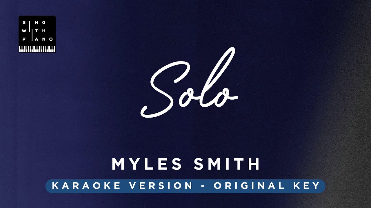 Solo - Miles Smith (Original Key Karaoke) - Piano Instrumental Cover ...
