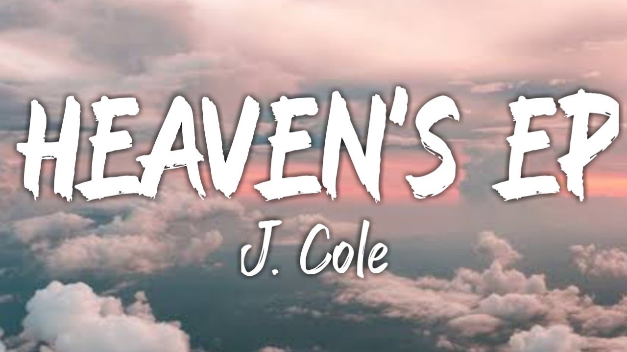 J. Cole - Heaven's EP (Lyrics) - YouTube