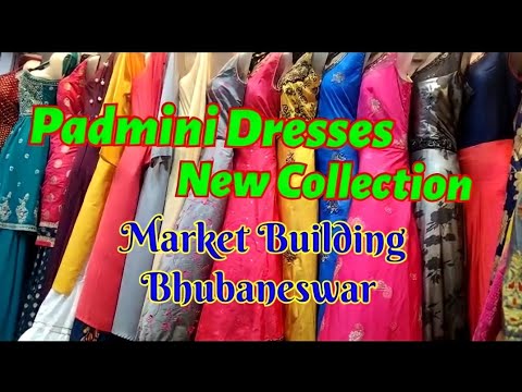 Padmini Dresses // New Collection //Market Building Bhubaneswar Unit-2 ...