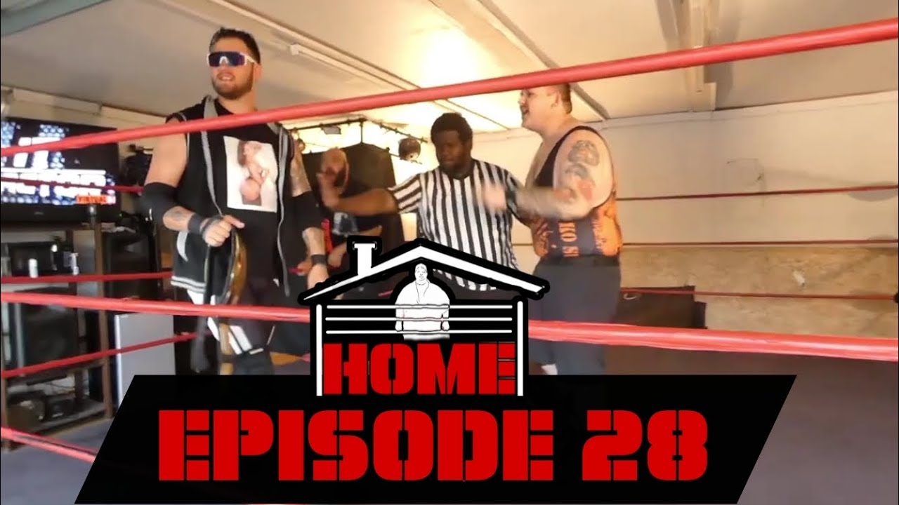 H O M E Weekly Wrestling Episode 28 Youtube