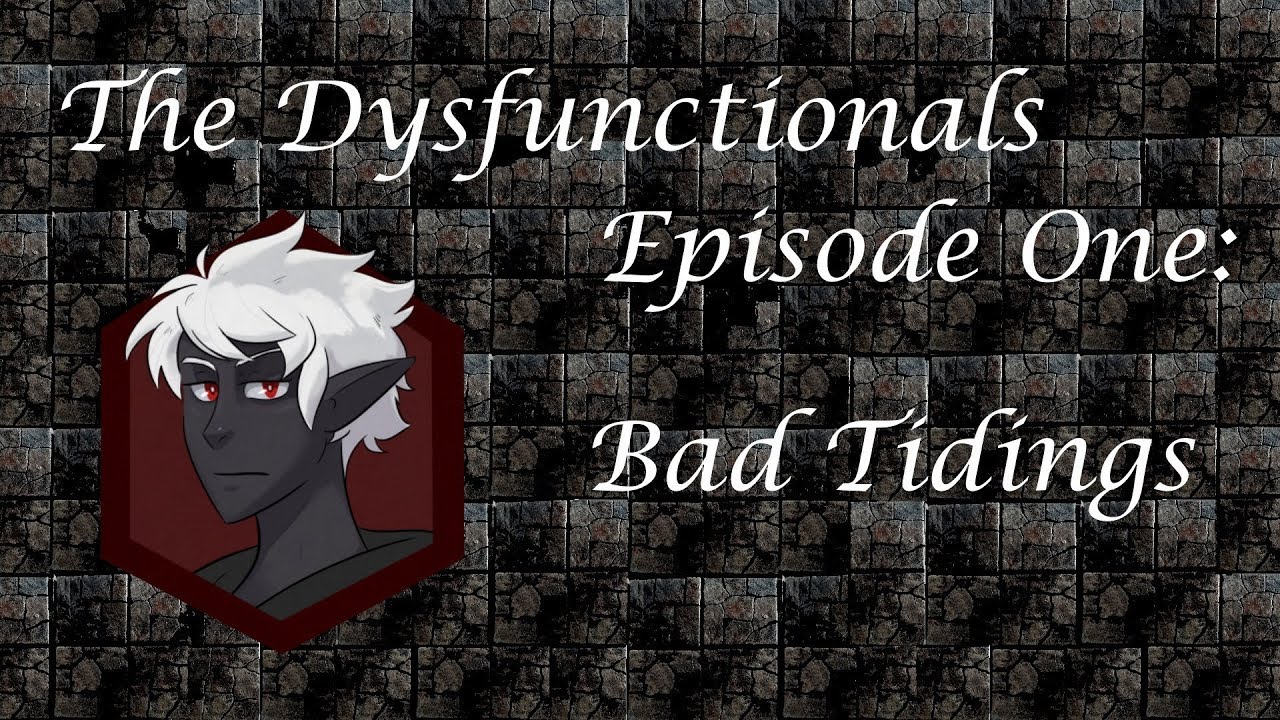 The Dysfunctionals - Episode 1 - Bad Tidings - D&D 5E Campaign - YouTube