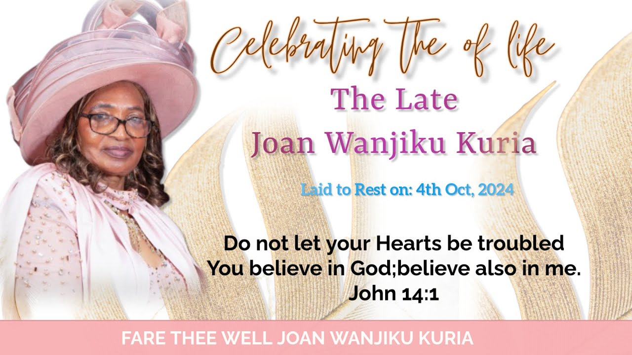 CELEBRATING THE LIFE OF JOAN WANJIKU KURIA (SUNSET : 2024) - YouTube