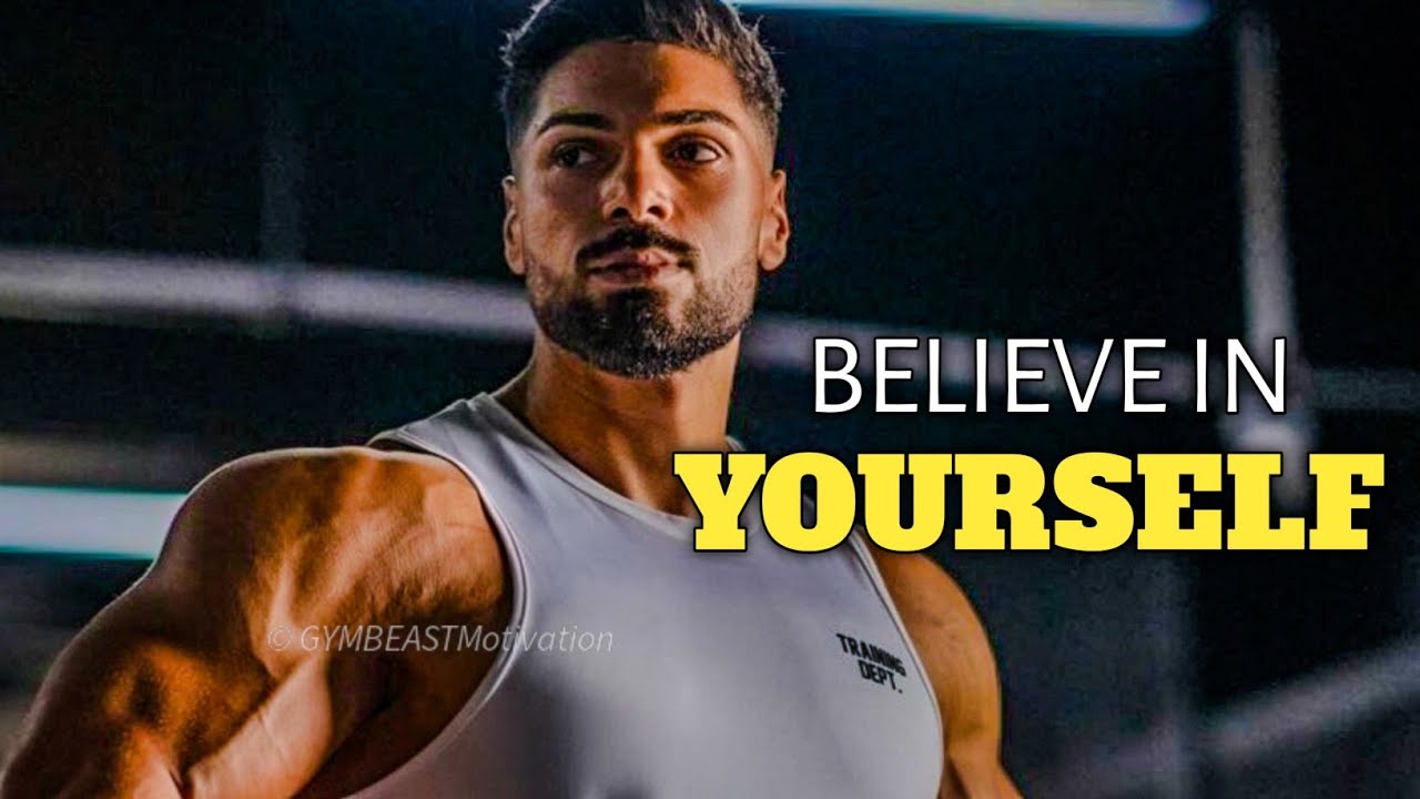 BELIEVE IN YOURSELF | Best Motivational Speech | GYM BEAST Motivation ...
