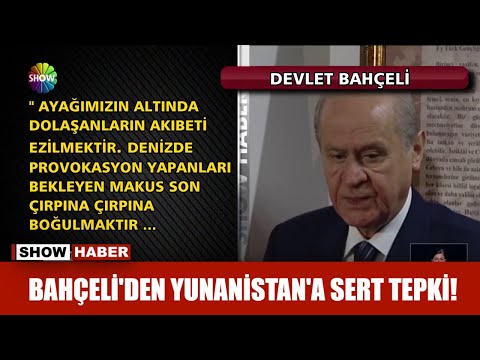 Bahçeli'den Yunanistan'a sert tepki!