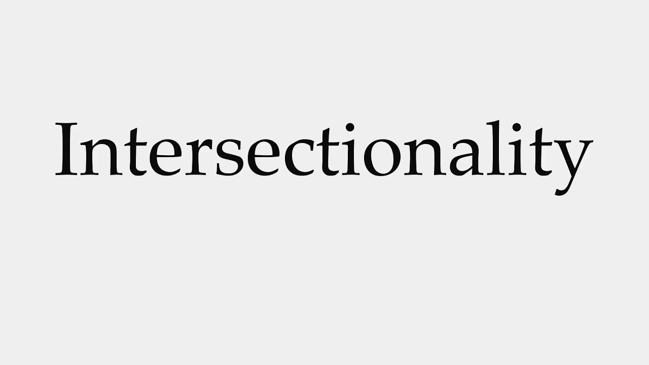 How to Pronounce Intersectionality - YouTube