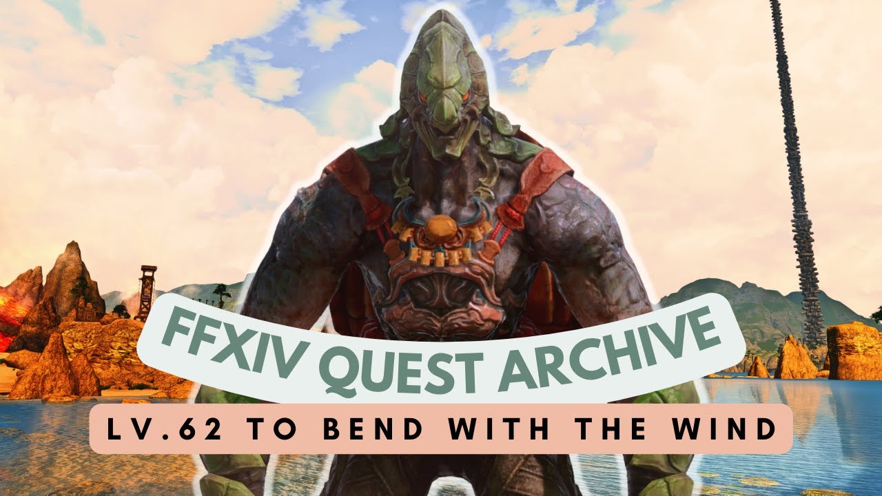 Stormblood: Lv.62 To Bend with the Wind // FFXIV Quest Archive - YouTube
