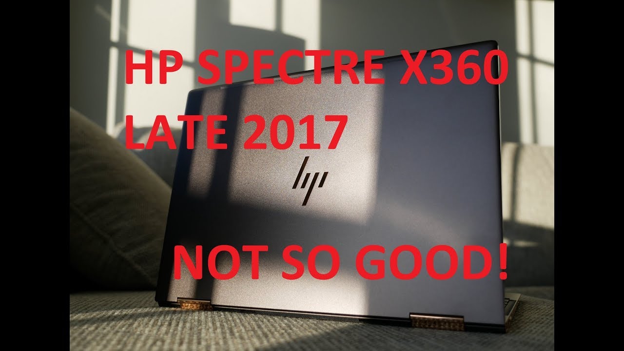 Initial impressions of the HP Spectre X360 Late 2017 - DOA!!! - YouTube