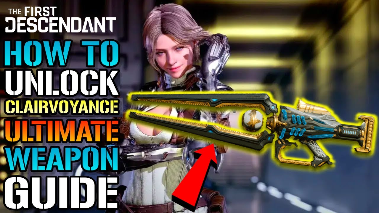 The First Descendant: "Clairvoyance" Is OP! How To Unlock This Weapon ...