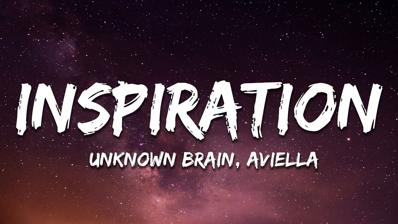 Unknown Brain - Inspiration (feat. Aviella) [Lyrics] - YouTube