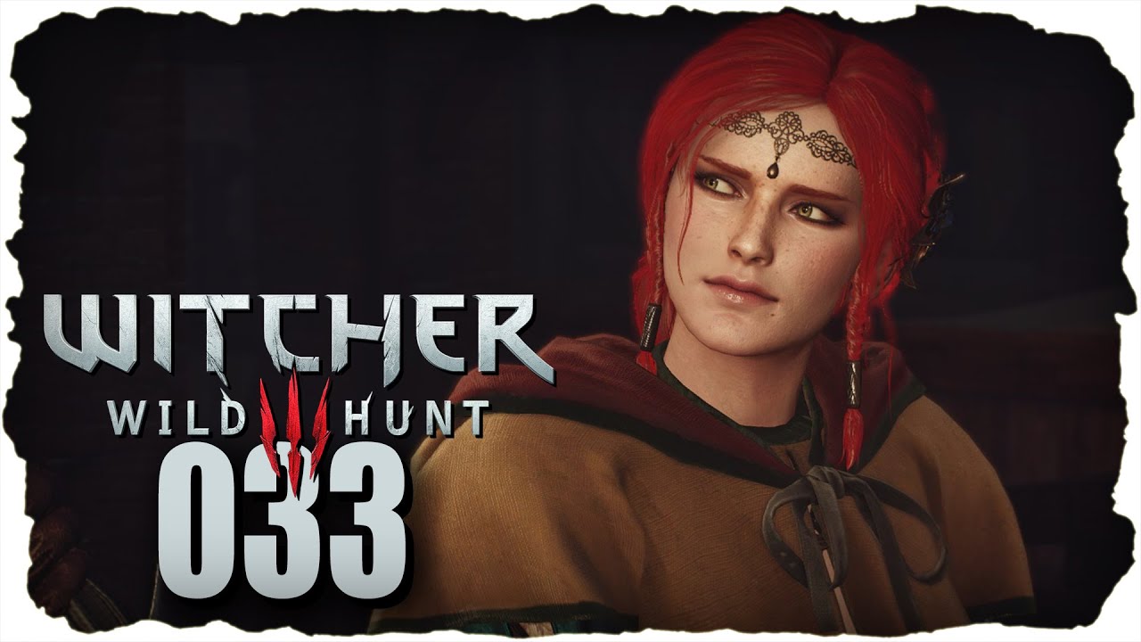 The Witcher 3 : Wild Hunt - Part 33 | TRISS MERIGOLD - YouTube