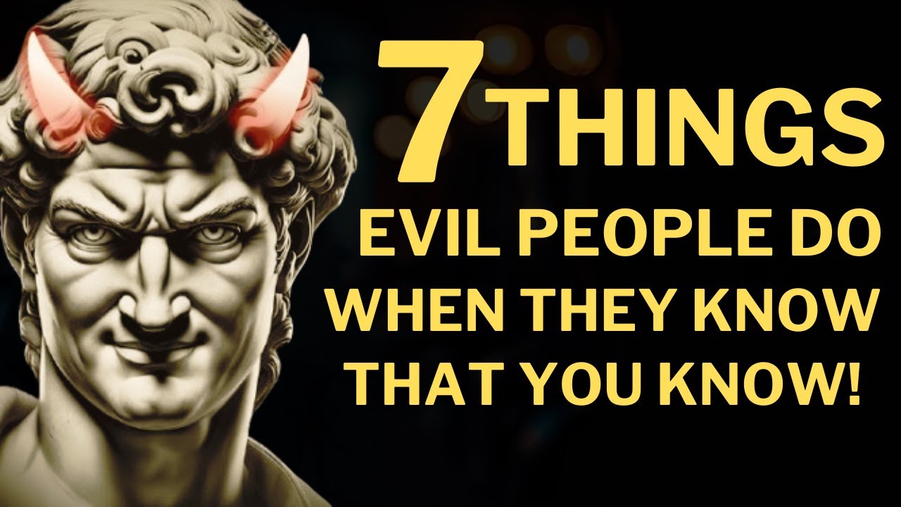 7 Things Evil People Do When They Know That You Know | Stoicism - YouTube