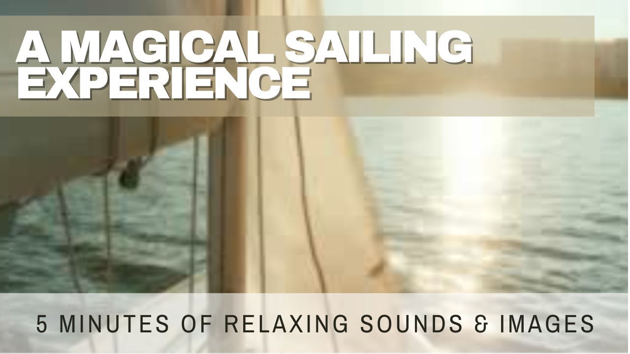 5 Minutes of a Magical Sailing Experience, Meditation Minute: Zen ...