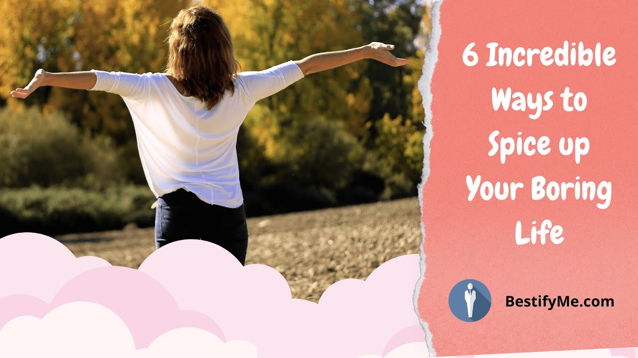 #PersonalityDevelopment 6 Incredible Ways to Spice up Your Boring Life ...