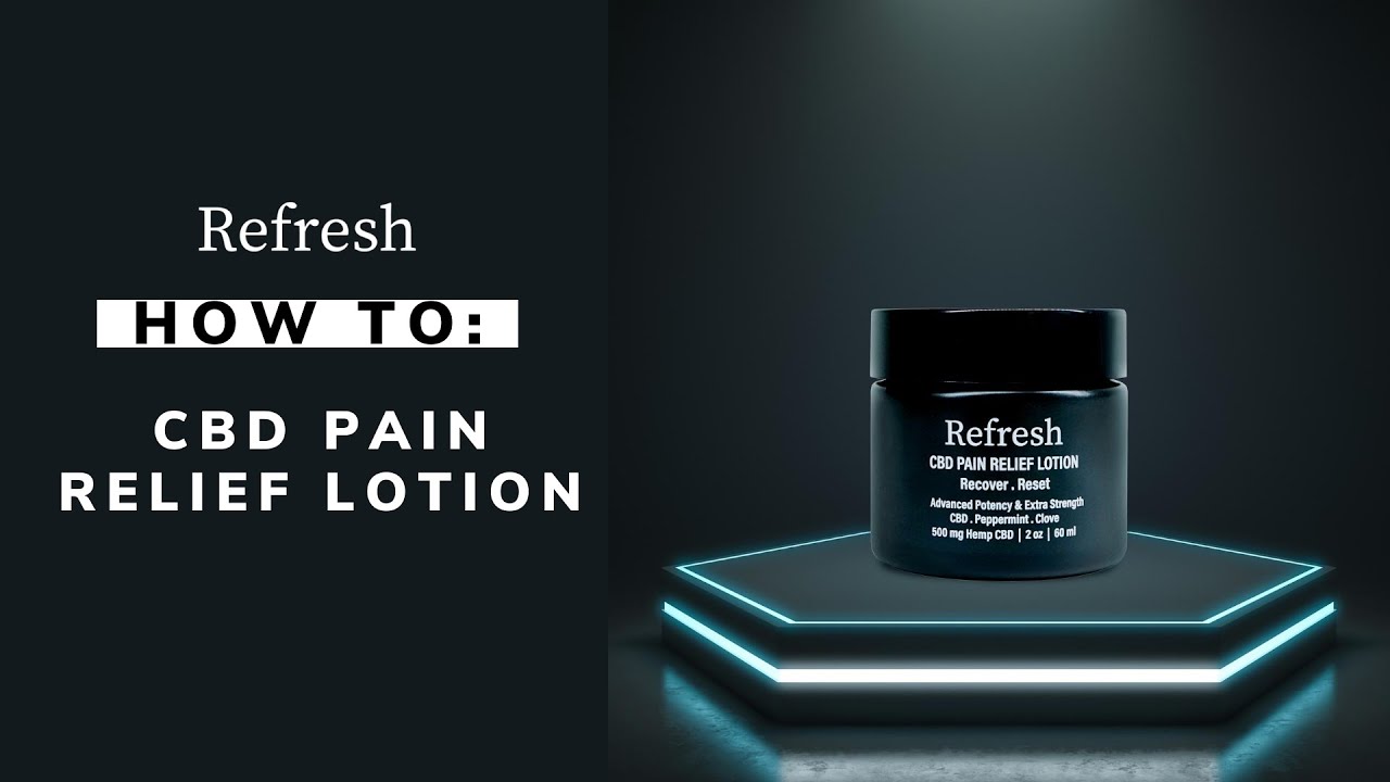 How to use Refresh CBD Pain Relief Lotion | CBD For Pain Tutorial - YouTube