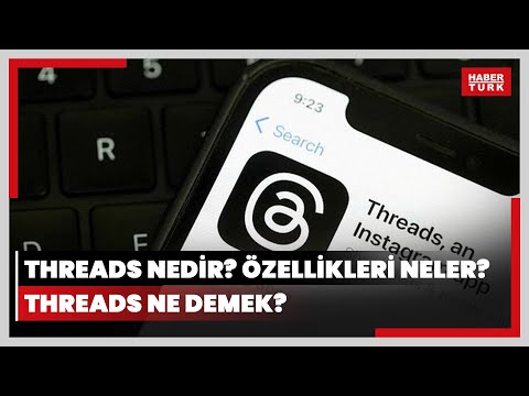 Threads nedir? Nasıl kullanılır, özellikleri neler? Threads ne demek?