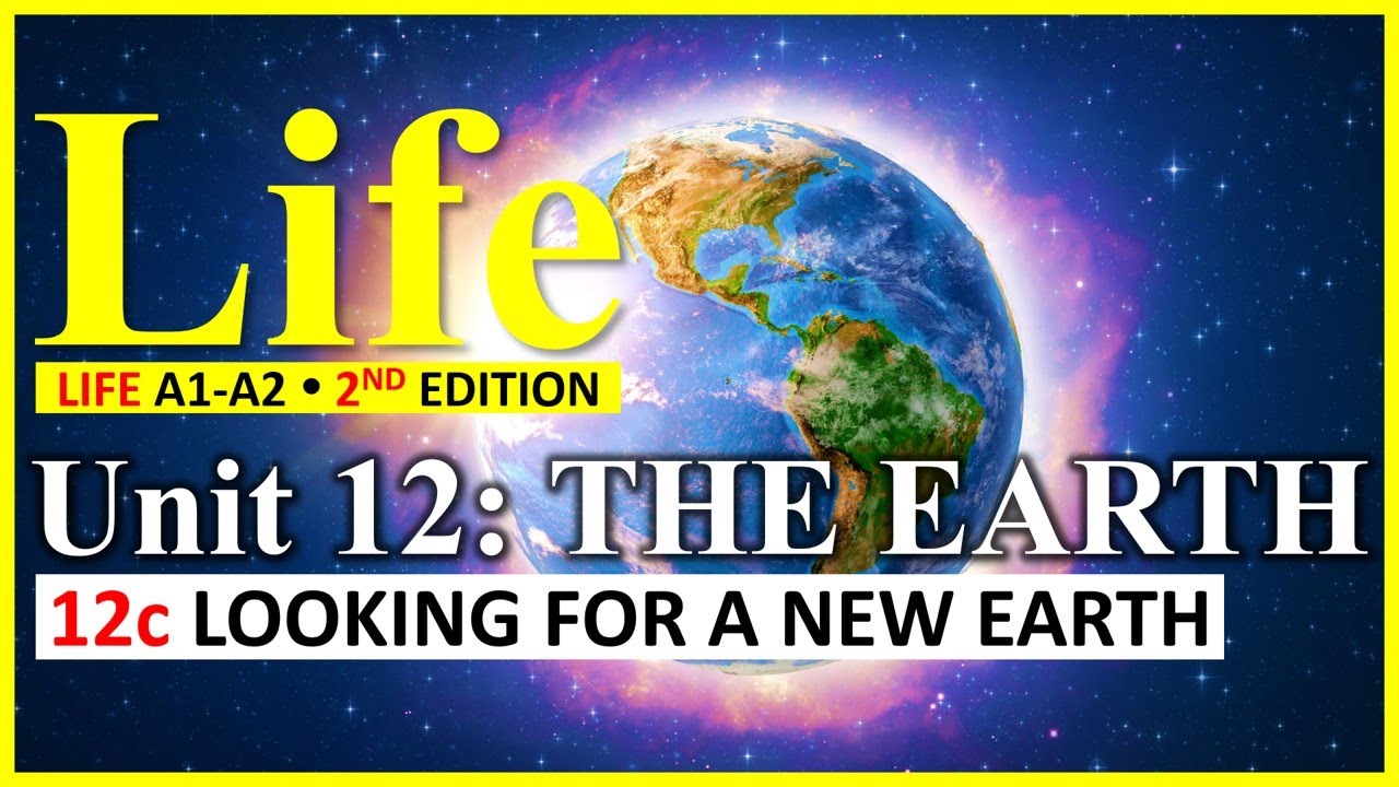 LIFE A1-A2 (2nd Edition) | Unit 12: THE EARTH | 12c: The Looking for a ...