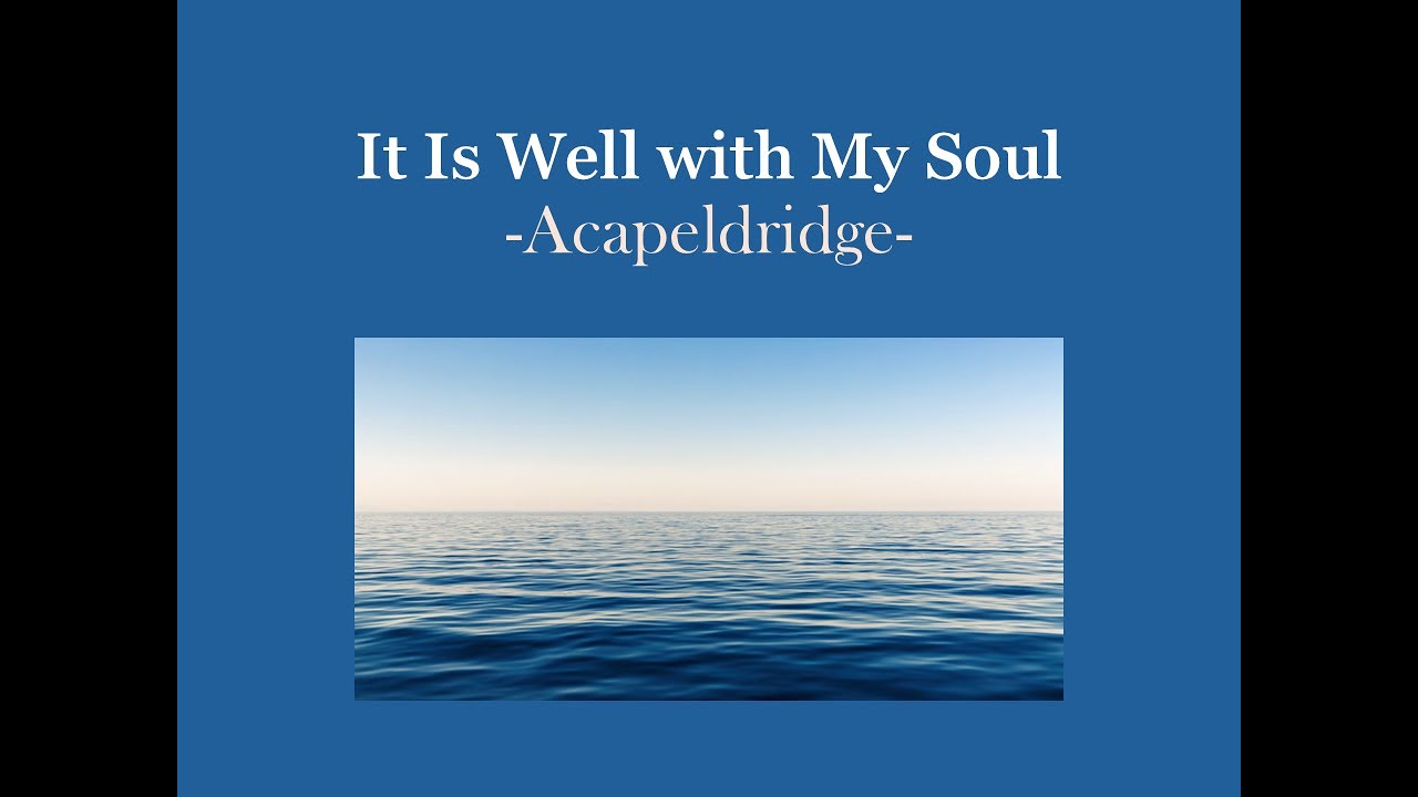 It is Well with My Soul-Acapeldridge 내 영혼 평안해lyrics영,한 가사 - YouTube
