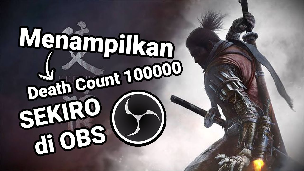 Cara Menampilkan Death Count Game SEKIRO di OBS - YouTube
