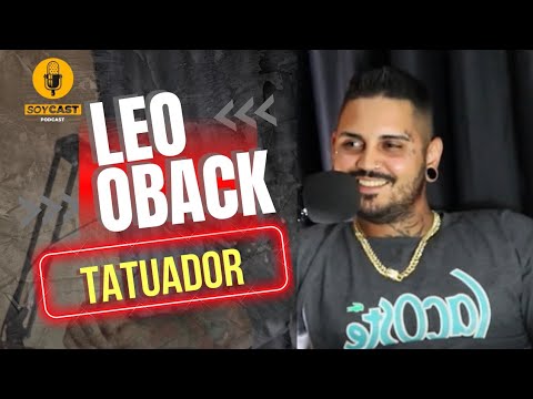 LEO.OBACK Tatuador | SoyCast AOVIVO EP#07 (18/02) - YouTube