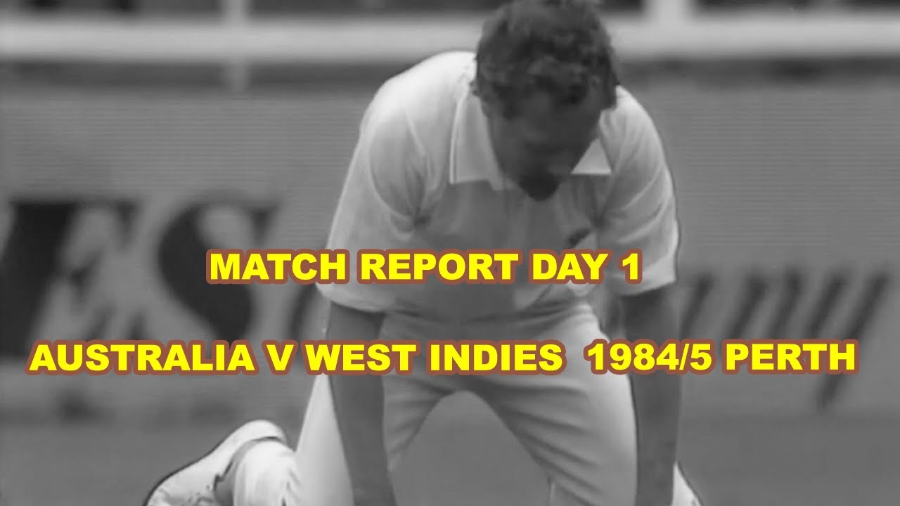 Day 1 Match Report Australia v West Indies 1984/5 Perth - YouTube