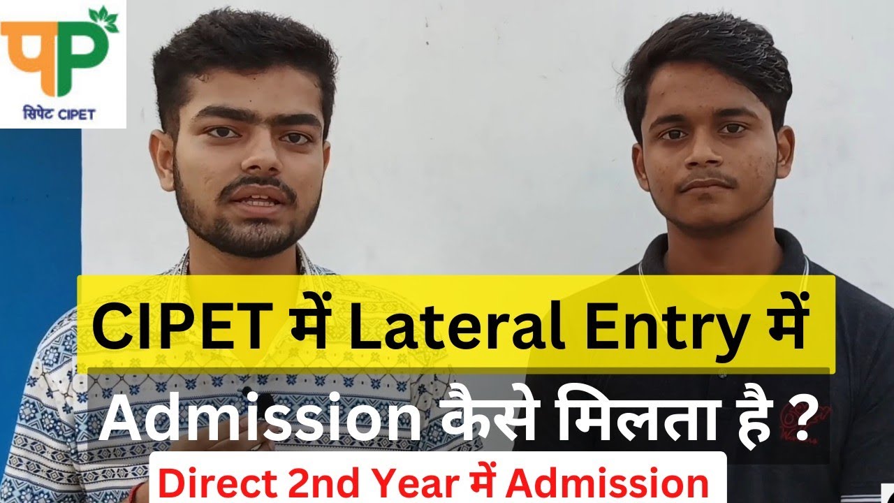 Lateral Entry Process in CIPET College // Lateral Entry ke through ...