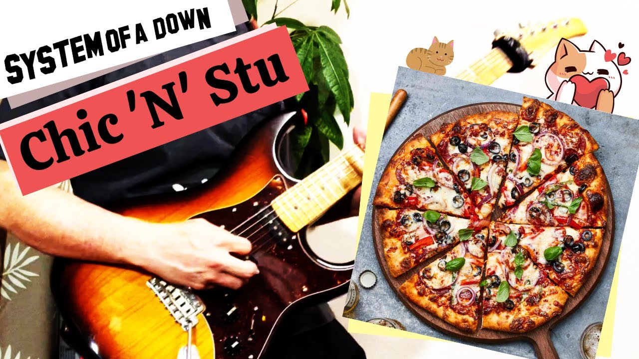 System of a Down / Chic 'N' Stu / 弾いてみた - Guitar Cover【ピザ】 - YouTube