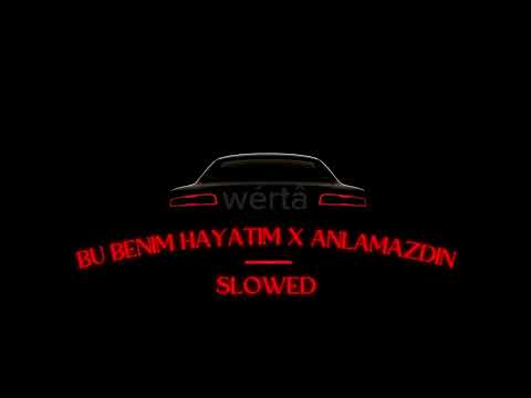 BU BENİM HAYATIM X ANLAMAZDIN SLOWED MİX