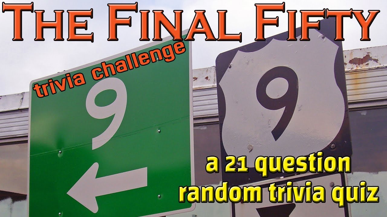 #9 - The Final Fifty Trivia Challenge -21 Question Random Trivia Quiz ...
