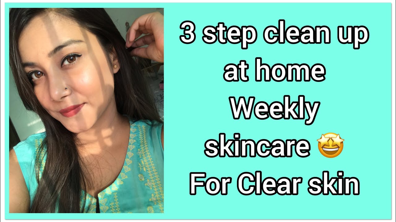 Weekly Cleanup At Home | Clear skin in 3 steps 🤩 | - YouTube