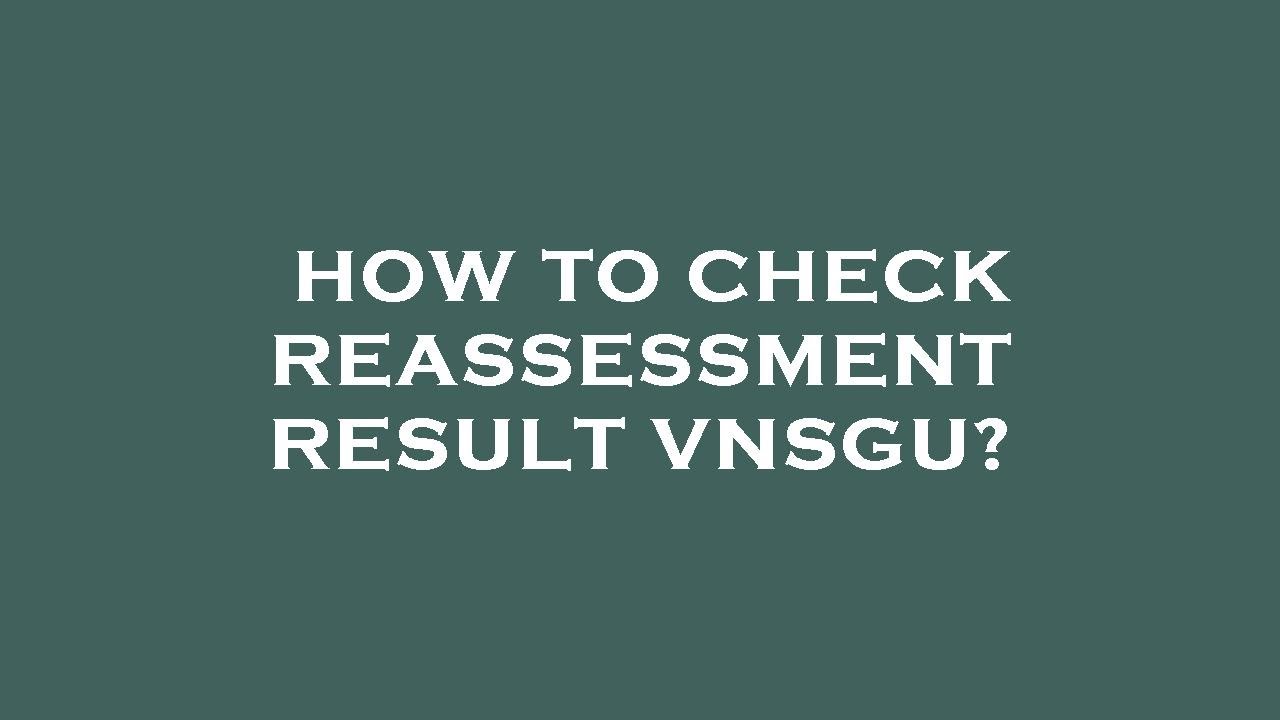 How to check reassessment result vnsgu? - YouTube