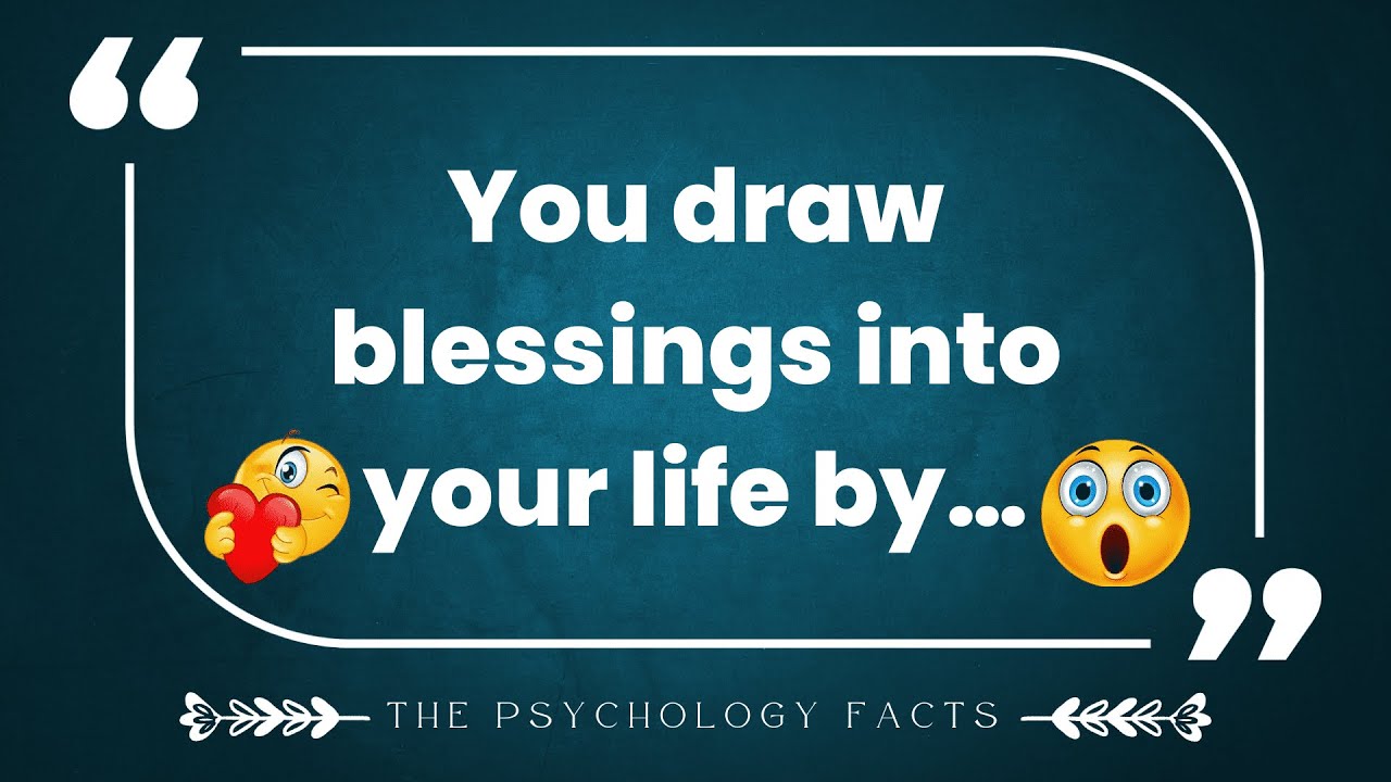 You Draw Blessings Into Your Life By…!!😮 | @The Psychology Facts - YouTube
