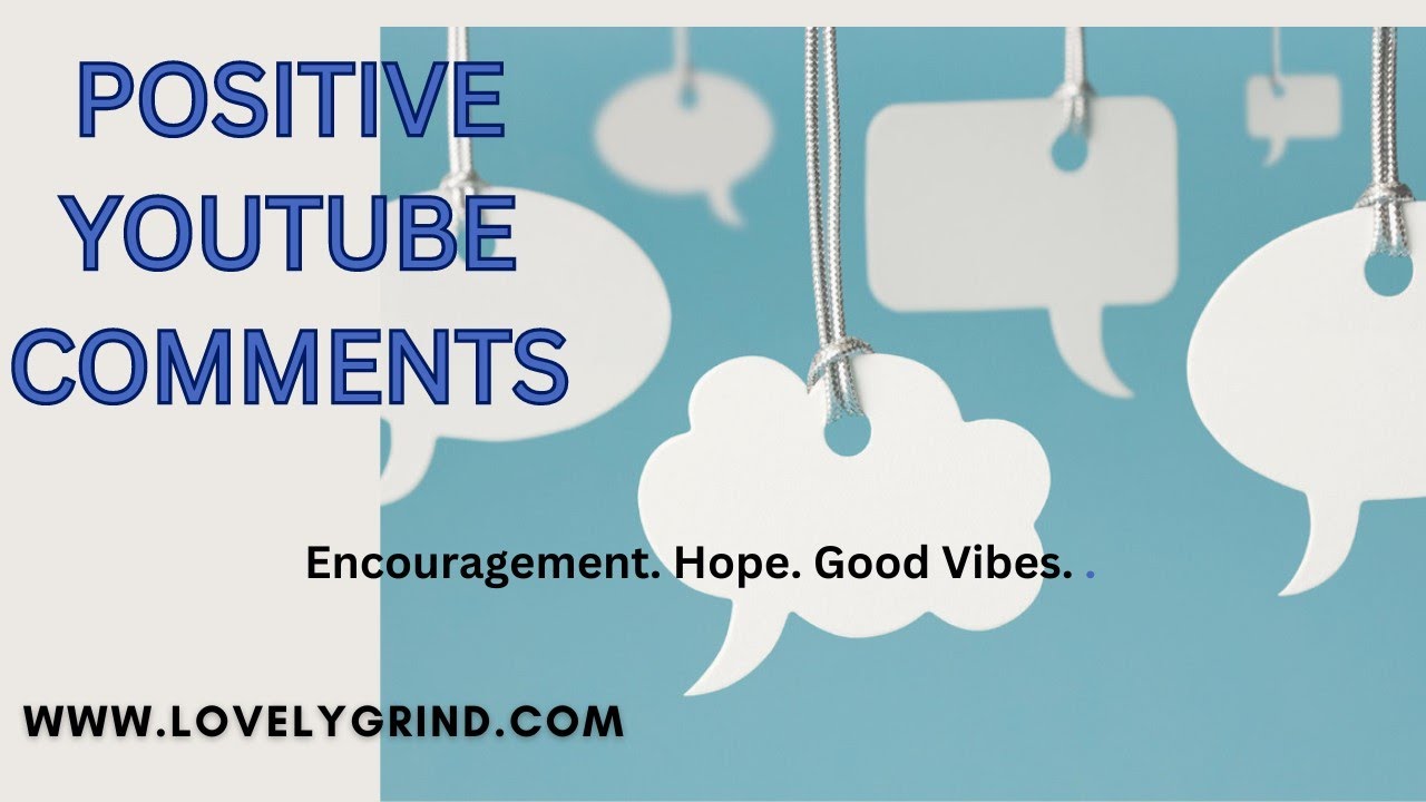 Positive YouTube Comments: Good Vibes & Hope - YouTube