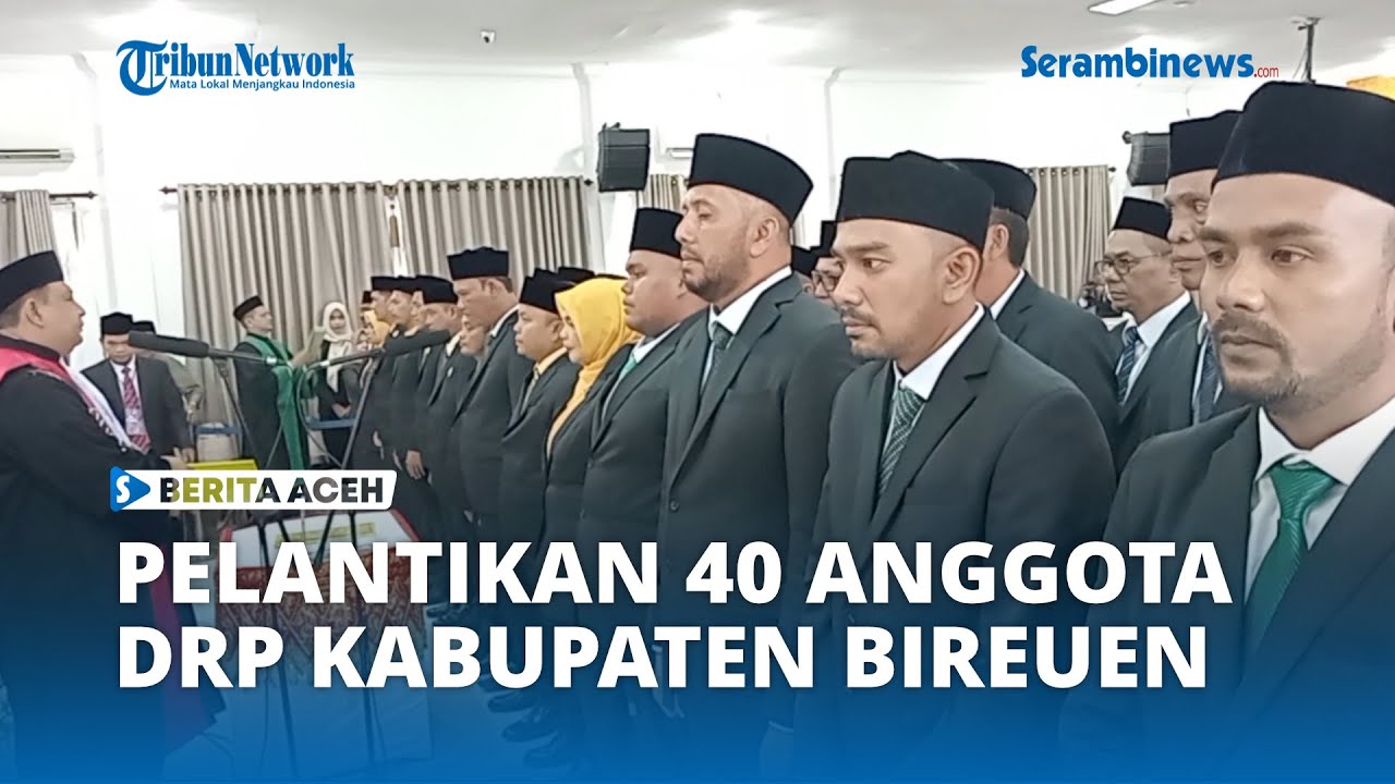 40 Anggota DPRK Bireuen Resmi Dilantik - YouTube