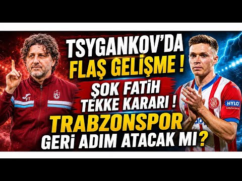 Tsygankov’da Flaş Gelişme ! Şok  Fatih Tekke Kararı! Trabzonspor   Geri Adım Atacak  mı?