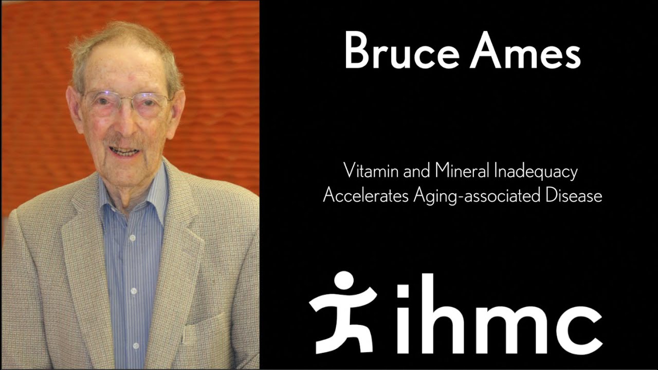 Bruce Ames: Vitamin & Mineral Inadequacy Accelerates Aging-associated ...
