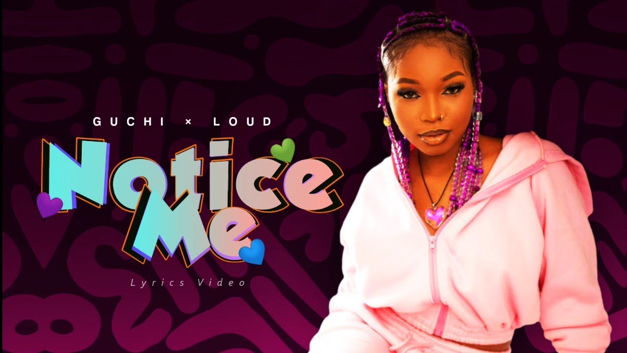 Guchi × Loud - Notice Me (Lyrics) - YouTube