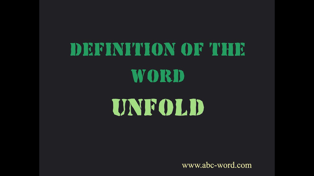 Definition of the word "Unfold" - YouTube