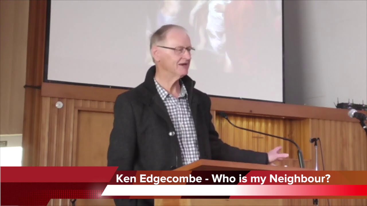 Ken Edgecombe. Who is my Neighbour? Titahi Bay Community Church. Sunday ...