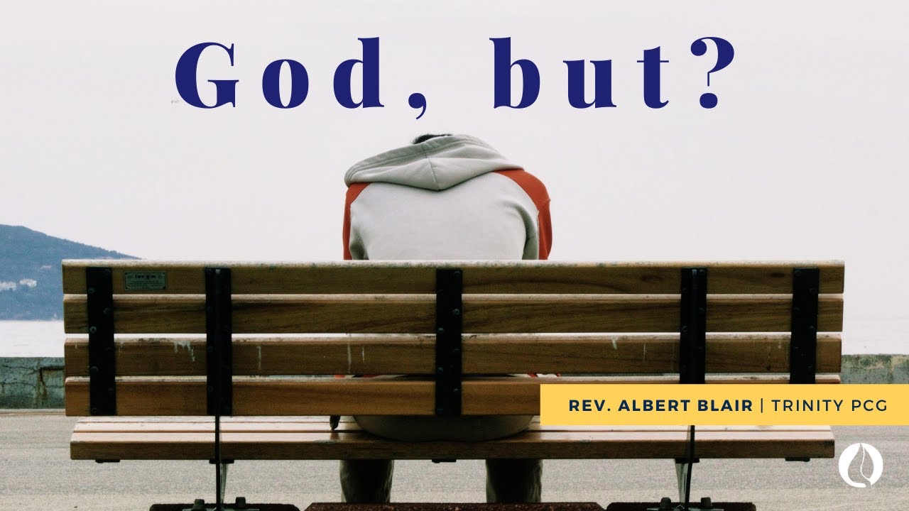 God, but? | Rev. Albert Blair | Trinity PCG - YouTube