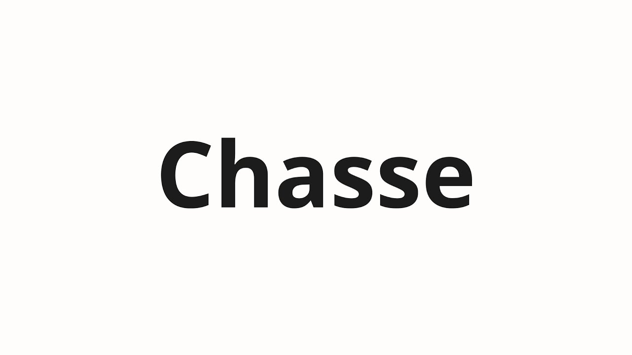 How to pronounce Chasse - YouTube