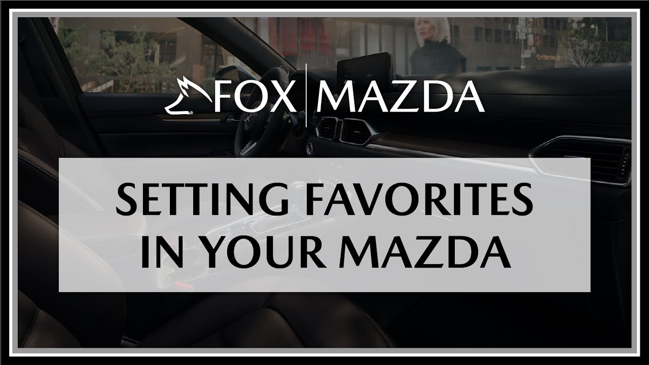Setting Favorites in your Mazda | Fox Mazda - YouTube