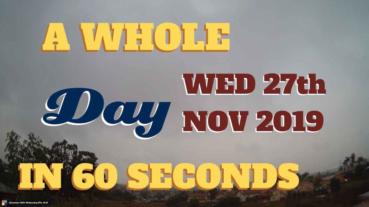 4K Time-Lapse video || Wednesday November 27th, 2019 || 24 hours in 60 ...
