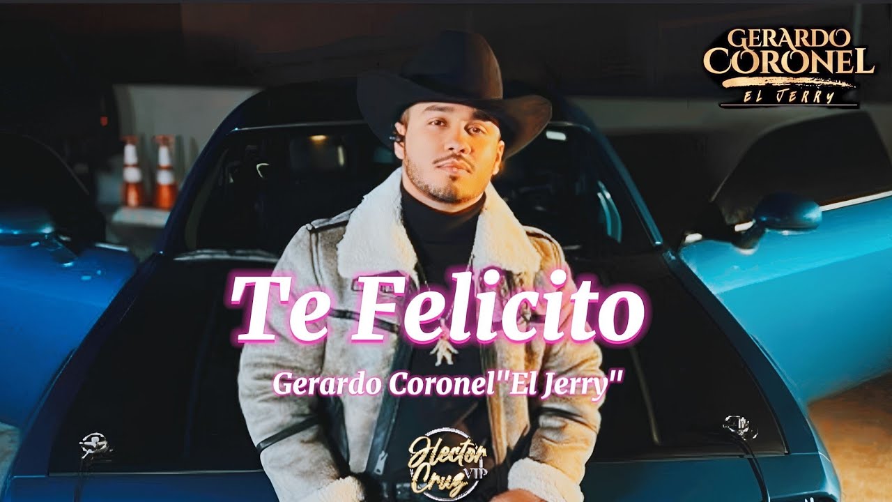 Te Felicito - Gerardo Coronel "El Jerry" (Letra/Lyric) - YouTube