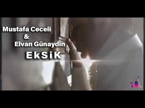 Mustafa Ceceli & Elvan Günaydın - Eksik