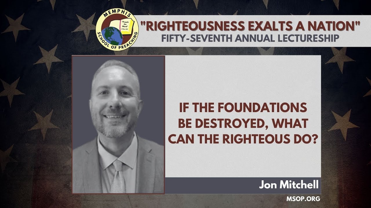"If the Foundations Be Destroyed, What can the Righteous Do?" - Jon ...