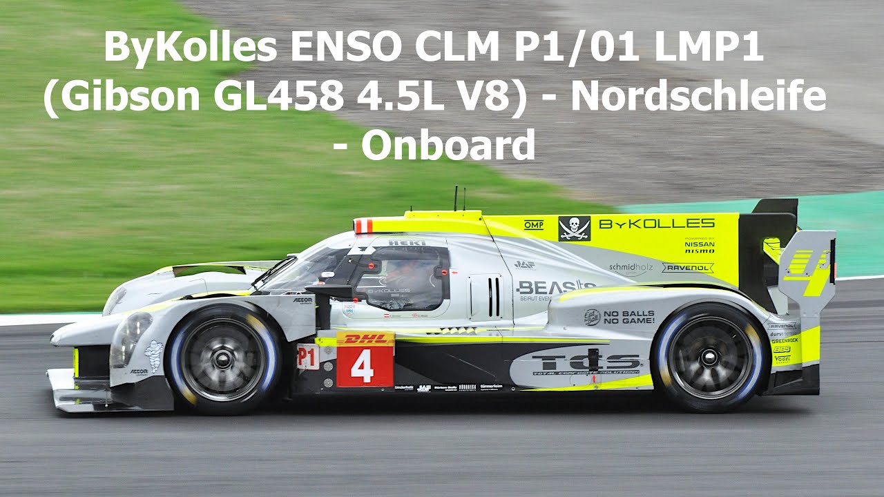 ByKolles ENSO CLM P1/01 LMP1 (Gibson GL458 4.5L V8) - Nordschleife ...