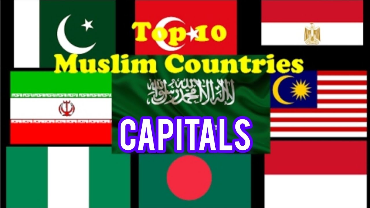 Top 10 Muslim Countries Capitals ||Muslim countries #MuslimCommunity # ...