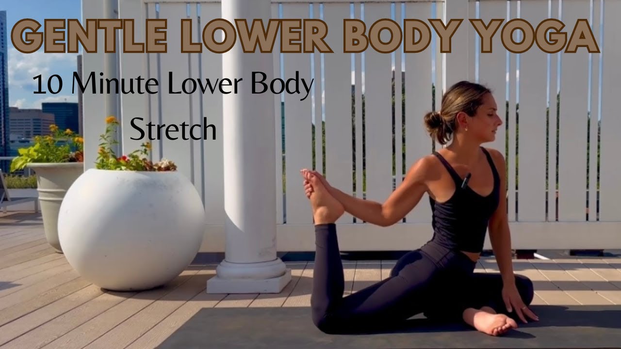 10 MINUTE Gentle Lower Body Yoga Stretch for Tight Legs | Relax & Leg ...