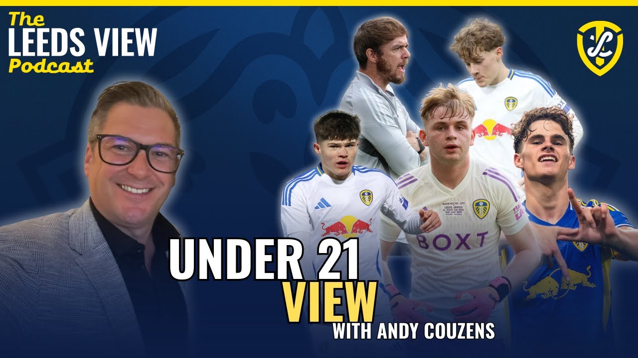 The Leeds View Podcast: Andy Couzens on: Under 21s, Set Up, Stand Out ...