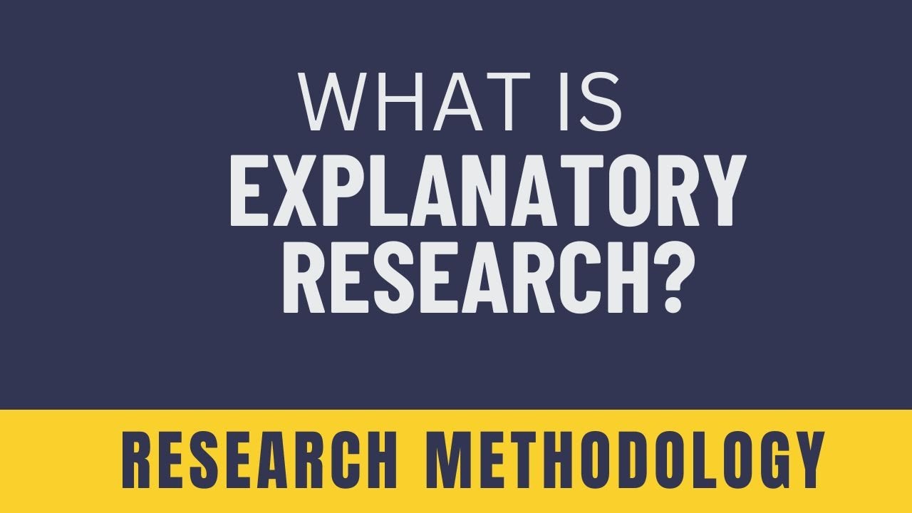Explanatory Research | Definition, Example, Types, Steps, Advantages ...
